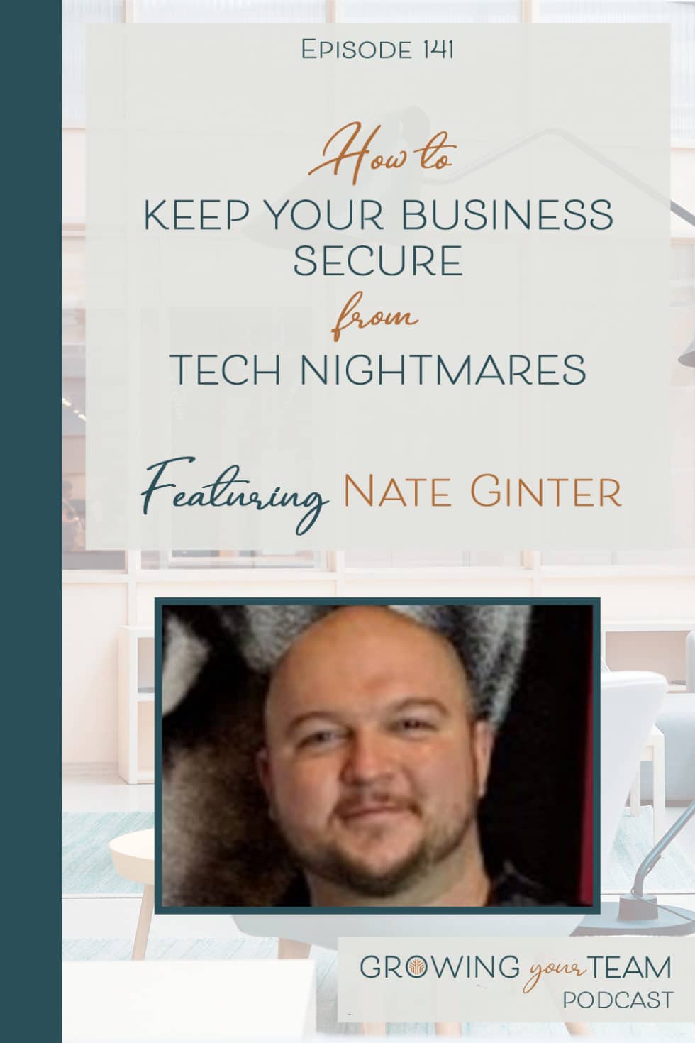 Ep141 - How to Keep Your Business Secure with Nate Ginter